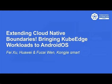 Free Video Extending Cloud Native Boundaries Bringing Kubeedge