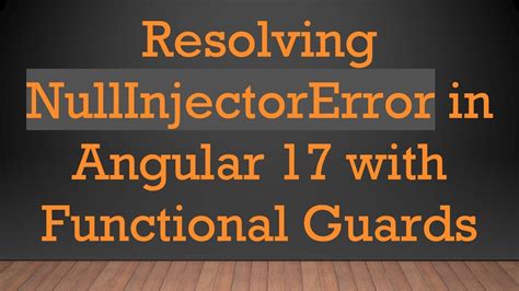Resolving Nullinjectorerror In Angular 17 With Functional Guards Youtube