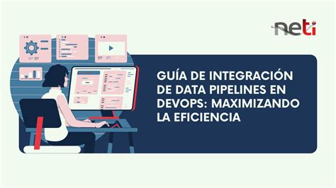 GuÍa De IntegraciÓn De Data Pipelines En Devops Maximizando La Eficiencia