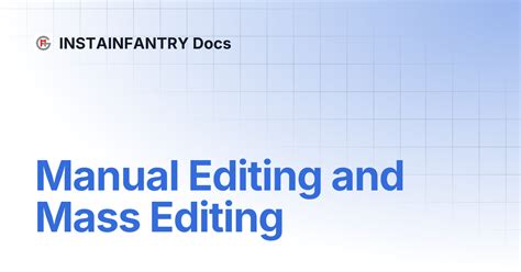 Manual Editing And Mass Editing INSTAINFANTRY Docs
