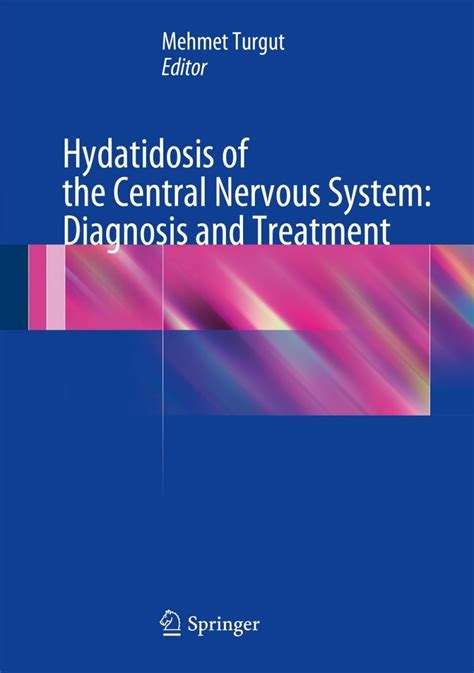 Hydatidosis Of The Central Nervous System Diagnosis And Treatment