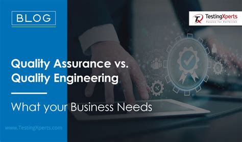 Quality Assurance Vs Quality Engineering What Your Business Needs