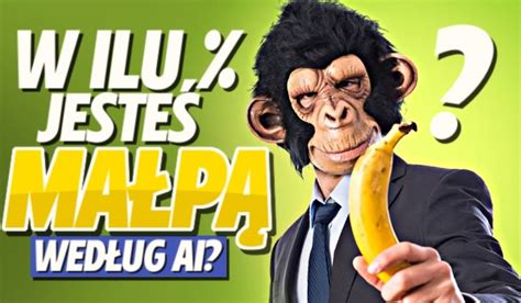 W Ilu Jesteś Małpą Według Ai Samequizy