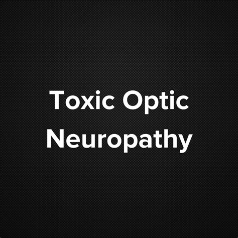 Toxic Optic Neuropathy Moho