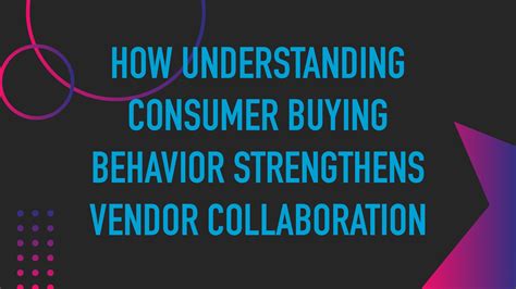 How Understanding Consumer Buying Behavior Strengthens Vendor Collaboration