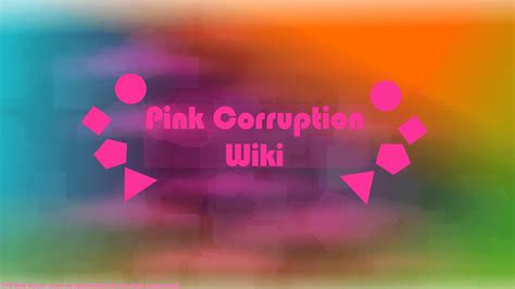 Discuss Everything About Thepinkcorruptionjsab Wiki Fandom