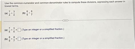 Solved Use The Common Numerator And Common Denominator Rules