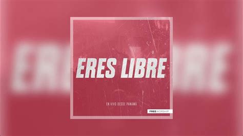 Eres Libre Free Worship Multitracksecuencia Original Youtube