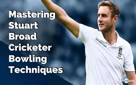 Mastering Stuart Broad Cricketer Bowling Techniques Cric Buzz