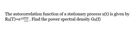 Solved The Autocorrelation Function Of A Stationary Process