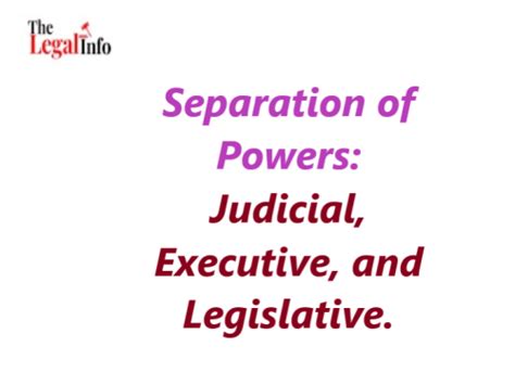 Separation Of Powers Judicial Executive And Legislative The Legal Info