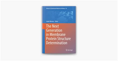‎the Next Generation In Membrane Protein Structure Determination Van Isabel Moraes Op Apple Books