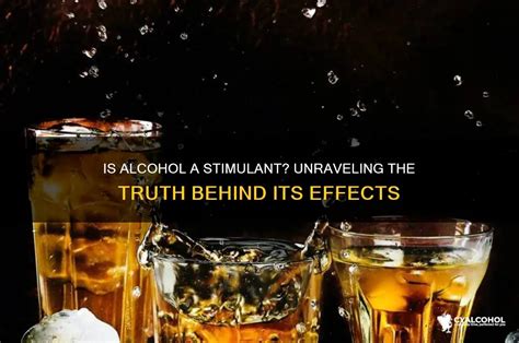 Is Alcohol A Stimulant Unraveling The Truth Behind Its Effects Cyalcohol