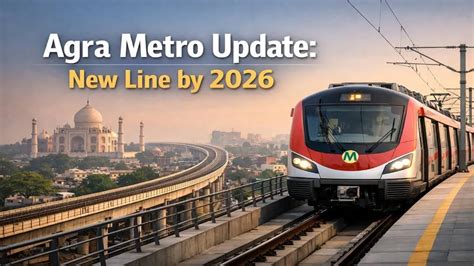 आगरा मेट्रो की ताज़ा खबर कैंट से आगरा कॉलेज लाइन दिसंबर 2026 तक बनकर