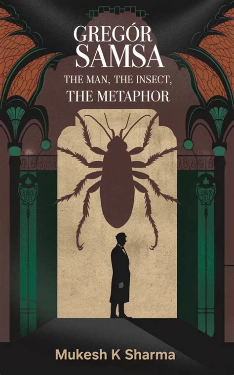 Gregor Samsa The Man The Insect The Metaphor A Comprehensive Analysis