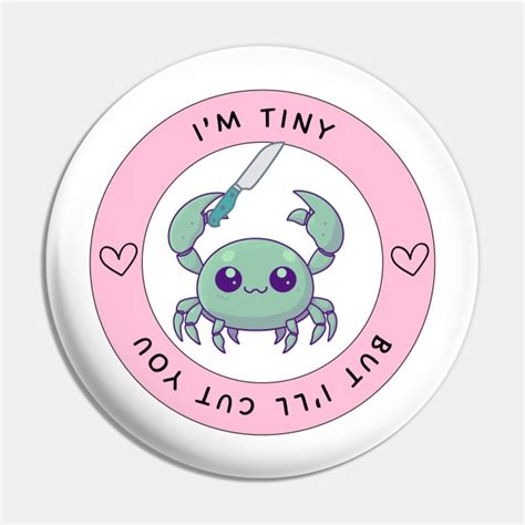Im Tiny But Ill Cut You Crab Cutecore Pin Teepublic