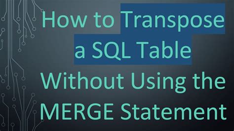 How To Transpose A Sql Table Without Using The Merge Statement Youtube