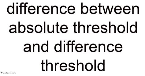 Difference Between Absolute Threshold And Difference Threshold
