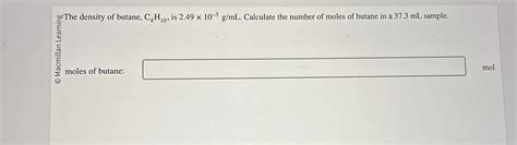 Solved Do Density Of Butane C4h10 ﻿is 2 49×10 3gml