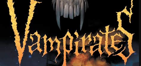 Deux Nouvelles Adaptations Dimaginaire En Vue Vampirates Et La Série