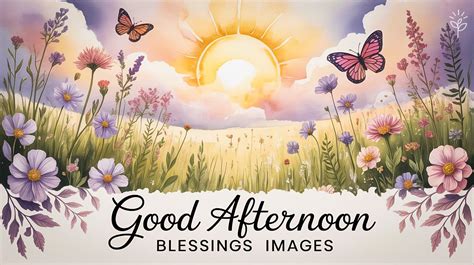 100 Good Afternoon Blessings Images To Brighten Your Day
