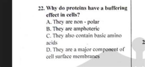 22 Why Do Proteins Have A Buffering Effect In Cellsa They Are Non P
