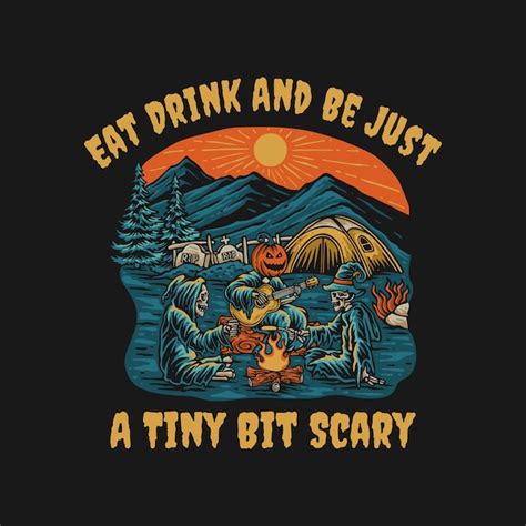 Premium Vector T Shirt Design Eat Drink And Be Just A Tiny Bit Scary