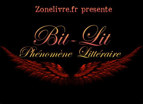 Bit Lit Un Phénomène Littéraire Qui A Du Mordant Zonelivre