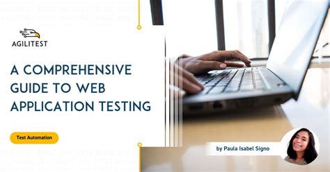 A Comprehensive Guide To Web Application Testing Agilitest Blog