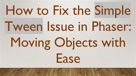 How To Fix The Simple Tween Issue In Phaser Moving Objects With Ease Youtube