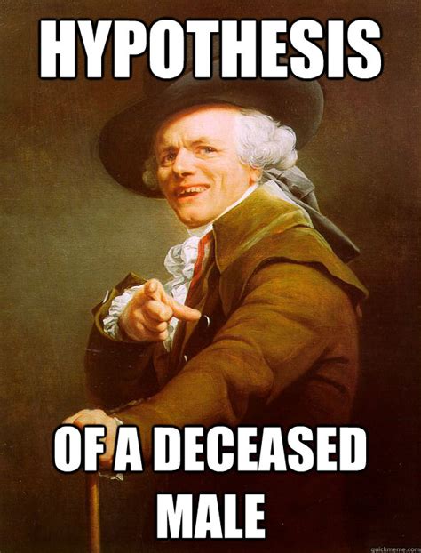 Hypothesis Of A Deceased Male Joseph Ducreux Quickmeme