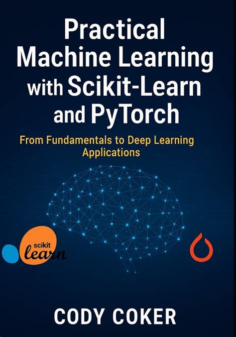 Practical Machine Learning With Scikit Learn And Pytorch A Book By Cody