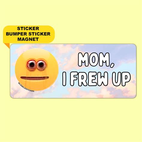 Buy Mom I Frew Up Funny Meme Gen Z Sticker Bumper Sticker And Online In
