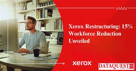 Xerox Announces 15 Workforce Reduction In 2024 Amidst Organizational Restructuring
