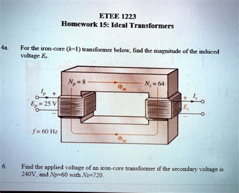 SOLVED For The Iron Core K Transformer Below Find The Magnitude Of The Induced Voltage Es
