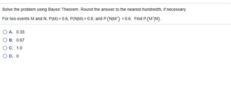 Solved Solve The Problem Using Bayes Theorem Round The Chegg