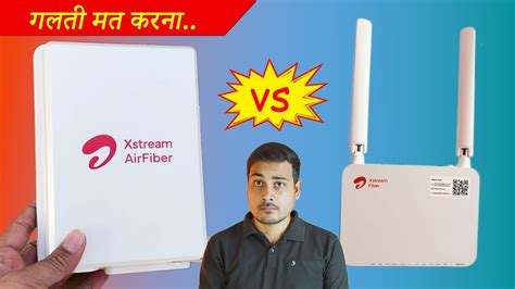 Airtel Airfiber Vs Airtel Xstream Fiber Installation Plans Speed
