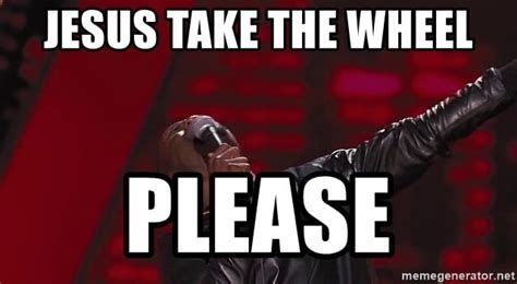 20 Hilarious Jesus Take The Wheel Memes To Put A Smile On Your Face