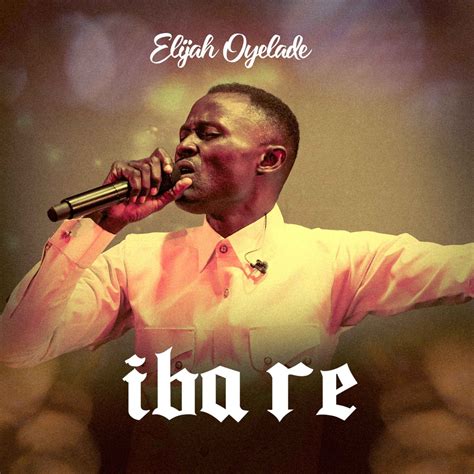 New Music By Elijah Oyelade Tagged Iba Re