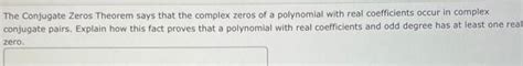 [answered] The Conjugate Zeros Theorem Says That The Complex Zeros Of A Kunduz