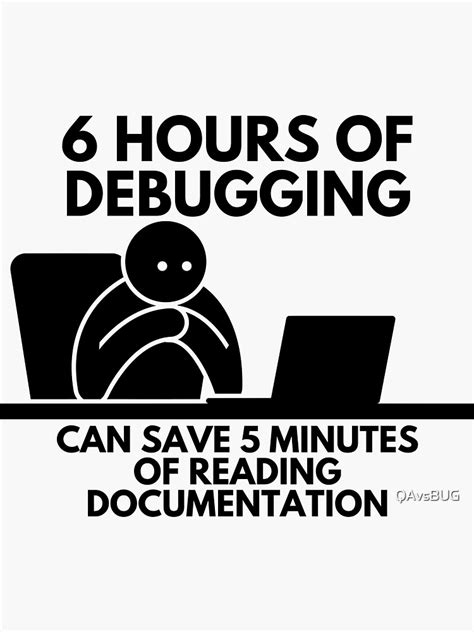 6 Hours Of Debugging Can Save 5 Minutes Of Reading Documentation