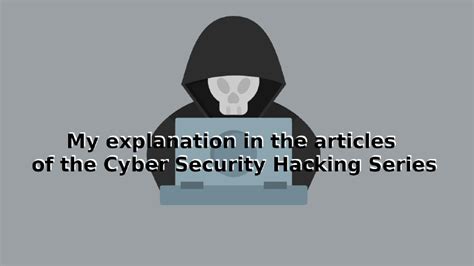 My Explanation In The Articles Of The Cyber Security Hacking Series