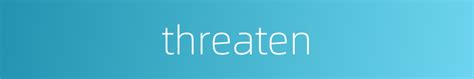 Threaten的近义词threaten的反义词threaten的同义词 相似词查询