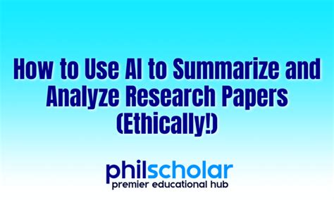 How To Use Ai To Summarize And Analyze Research Papers Ethically