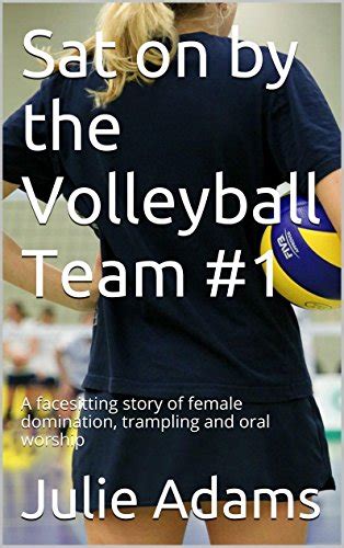 Sat On By The Volleyball Team 1 A Facesitting Story Of Female