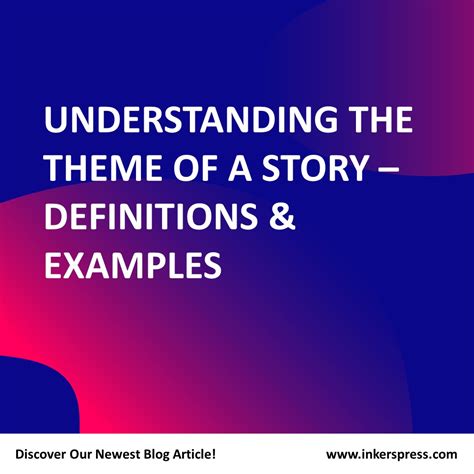 Understanding The Theme Of A Story Definitions And Examples Inkerspress
