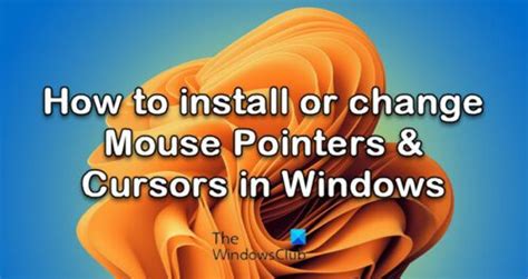 Install Change And Customize Mouse Pointers Cursors In Windows 11 10
