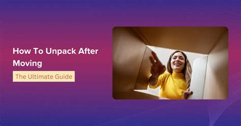 6 Steps On How To Efficiently Unpack After Moving An Expert Guide From