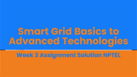 smart grid basics to advanced technologies week 3 assignment solution