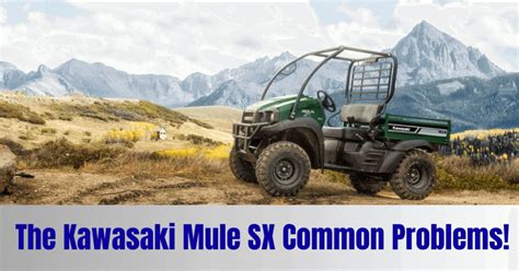 The Kawasaki Mule SX Common Problems! - Smart Vehicle Care